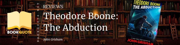 Theodore Boone: The Abduction (Review-Quotes) by John Grisham